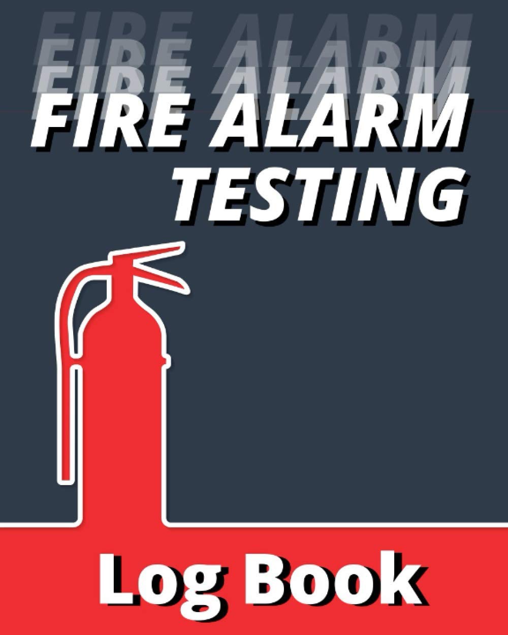 Buy Fire Alarm Testing Log Book: Fire Incident & Prevention Log Book ...