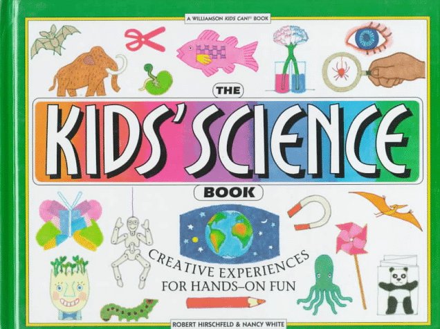 The Kids' Science (Kids Can!): Hirschfeld, Robert, White, Nancy, Braren ...