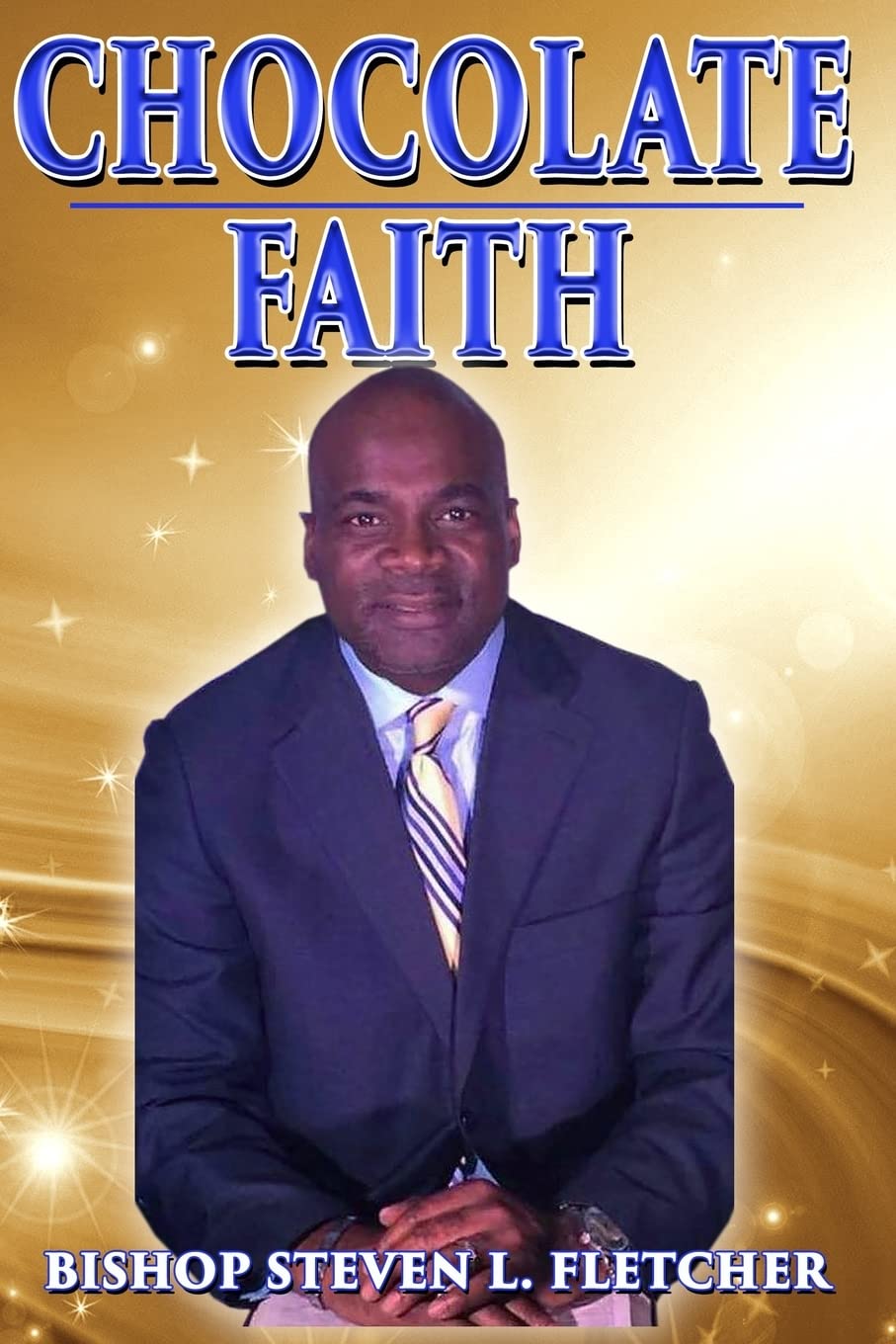 Amazon.com: Chocolate Faith: 9781798165133: Fletcher Sr., Dr. Steven L ...