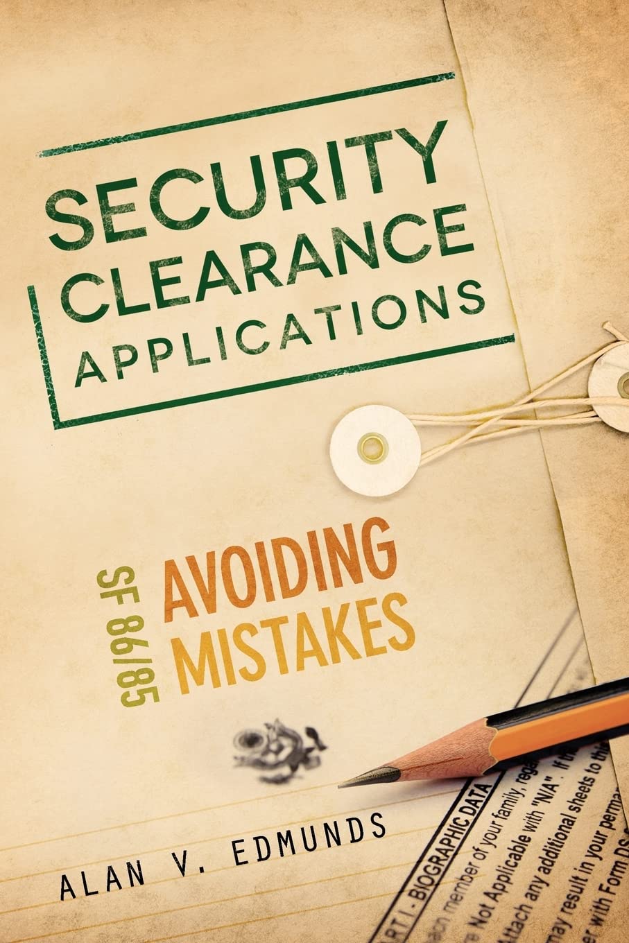 Security Clearance Applications: SF86/85 Avoiding Mistakes: Edmunds, Alan V.: 9781453862001 ...