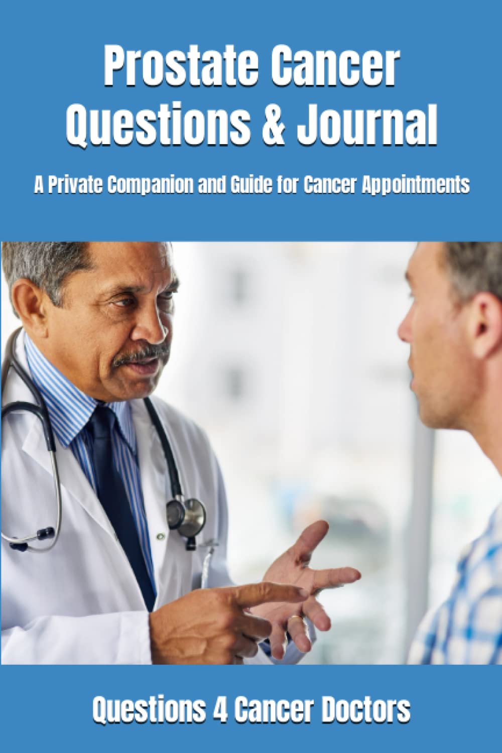 Prostate Cancer Questions and Journal: A Private Companion and Guide ...