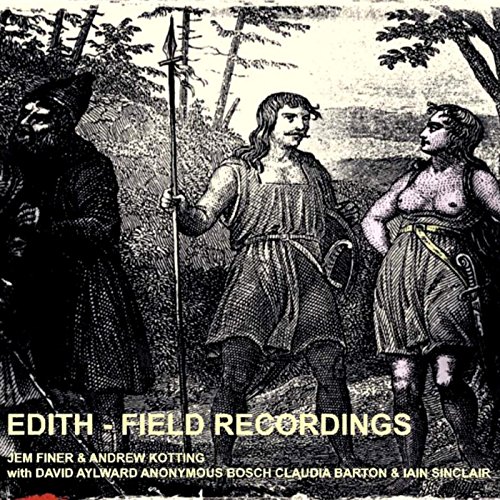 Play Edith (Field Recordings) by Jem Finer & Andrew Kötting on Amazon Music