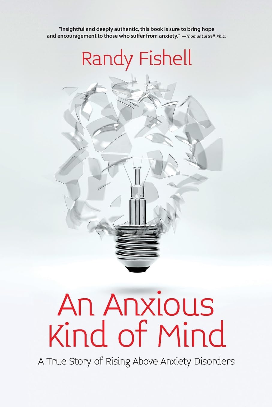 An Anxious Kind of Mind: A True Story of Rising Above Anxiety Disorders ...