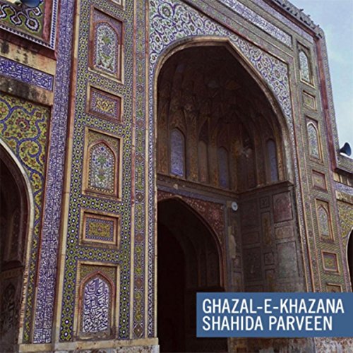 Play Ghazal-E-Khazana by Shahida Parveen on Amazon Music