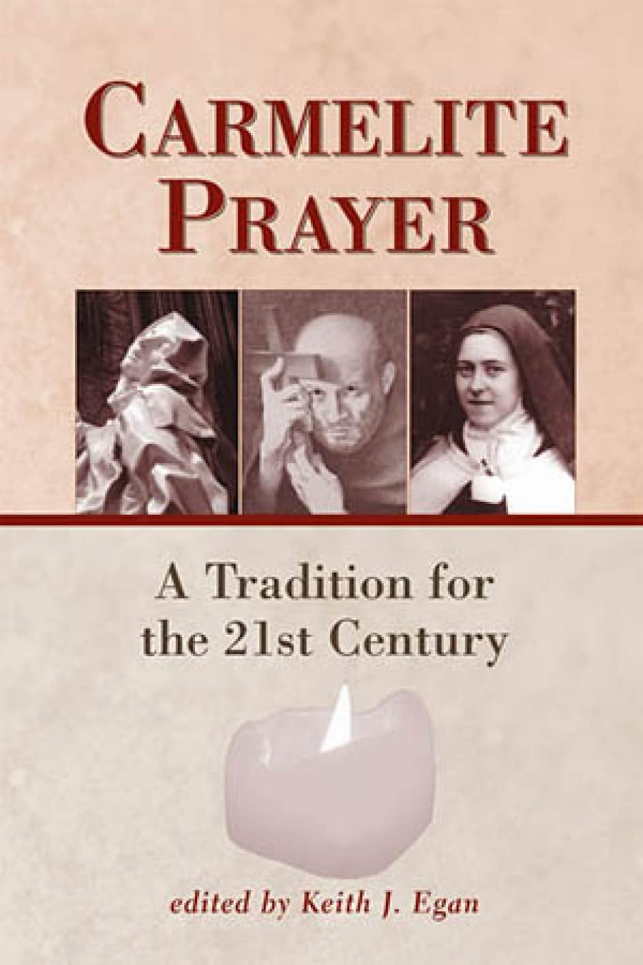 Carmelite Prayer: A Tradition for the 21st Century: Egan, Keith J ...