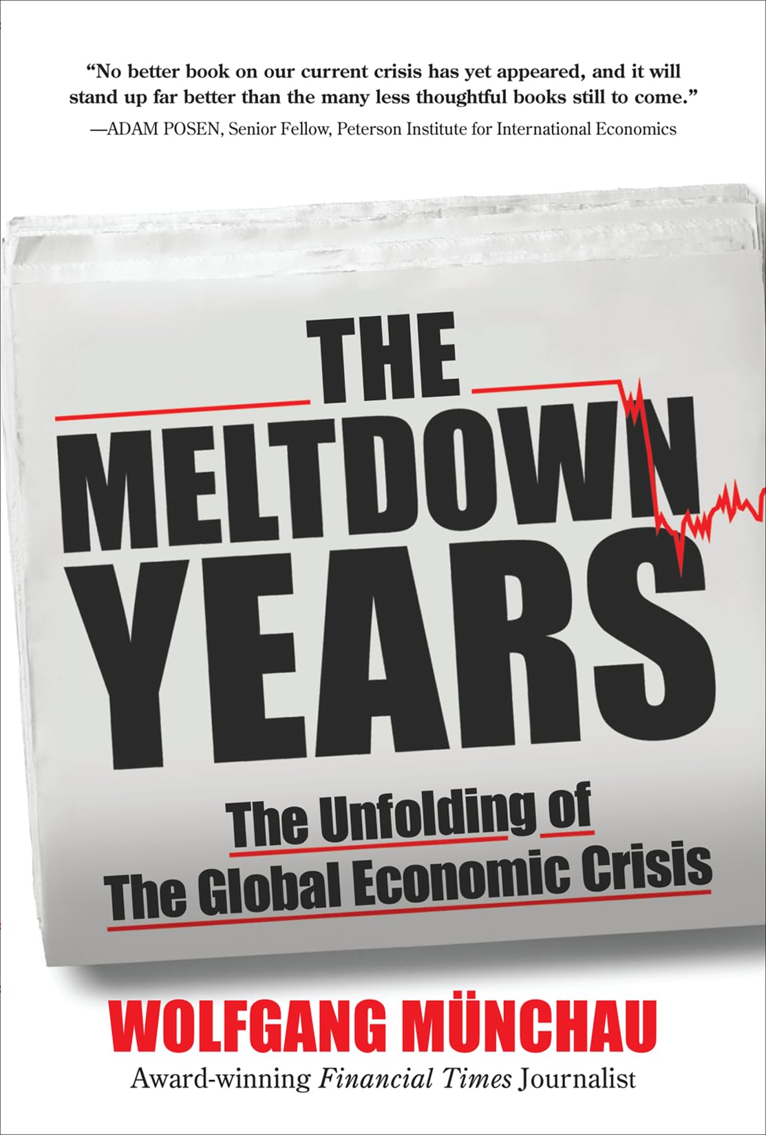 The Meltdown Years: The Unfolding of the Global Economic Crisis ...