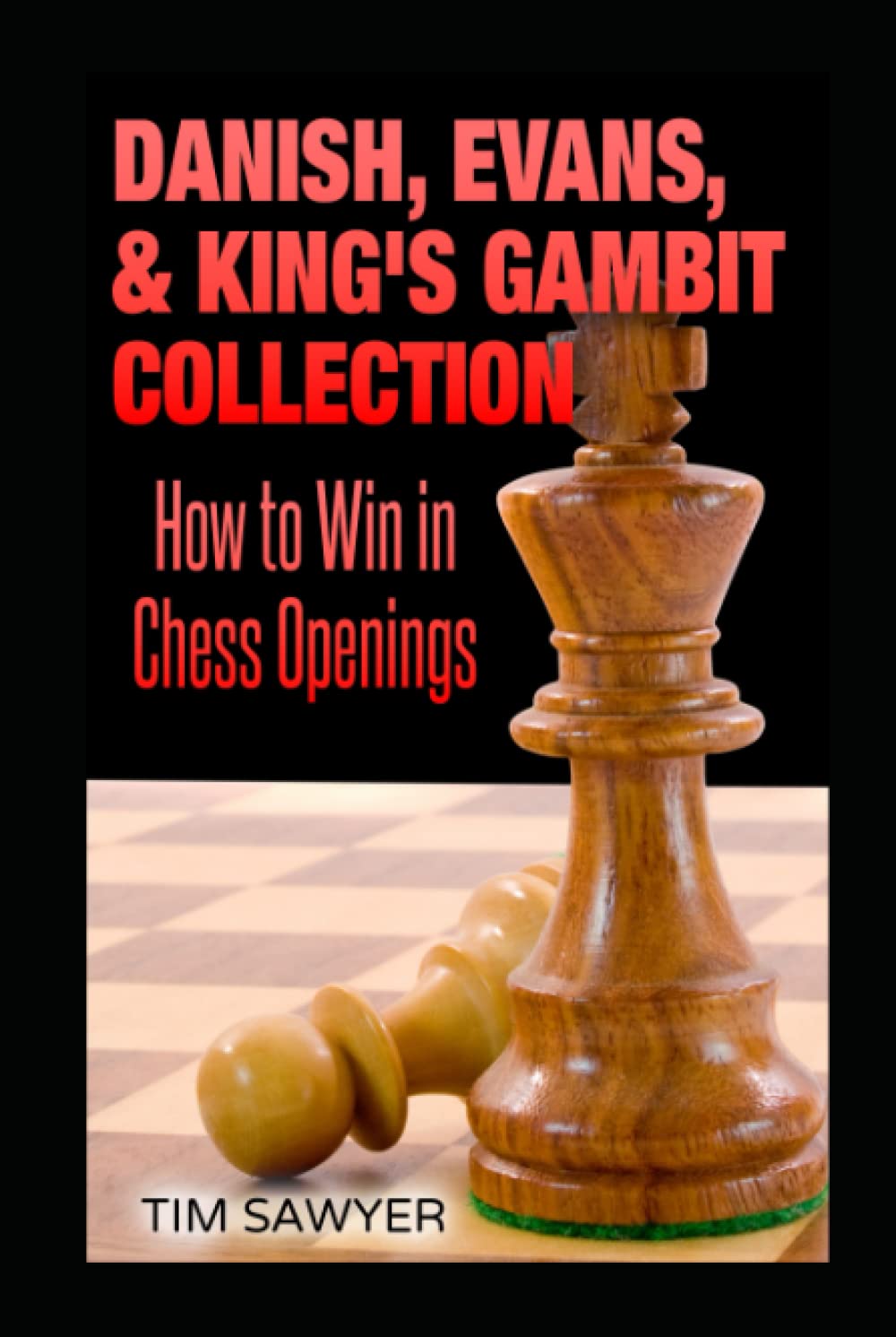 Danish, Evans, & King’s Gambit Collection: How to Win in Chess Openings ...