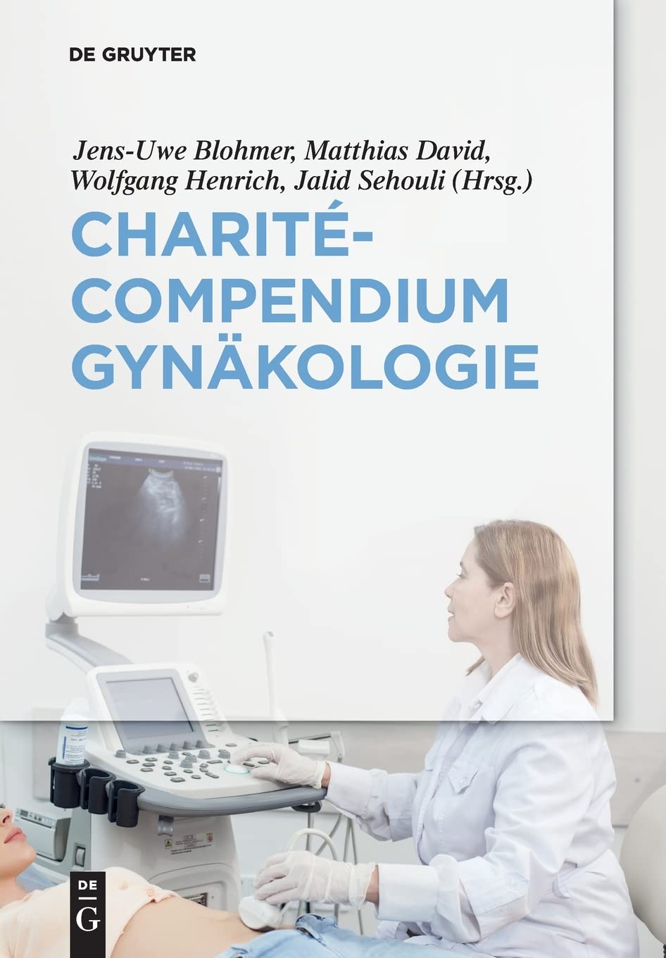 Charité-Compendium Gynäkologie : Blohmer, Jens-Uwe, David, Matthias ...