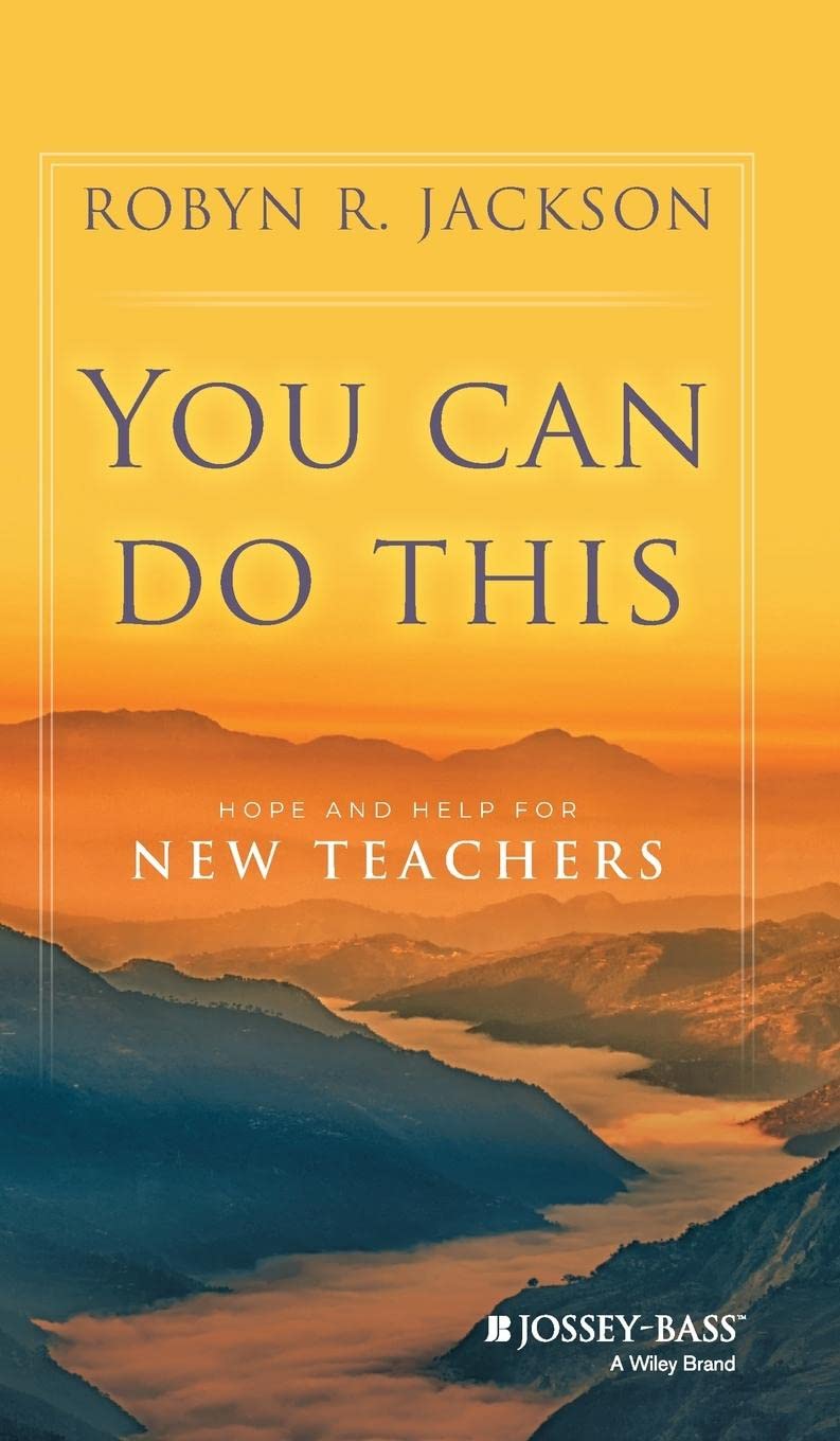 You Can Do This: Hope and Help for New Teachers: Jackson, Robyn R ...