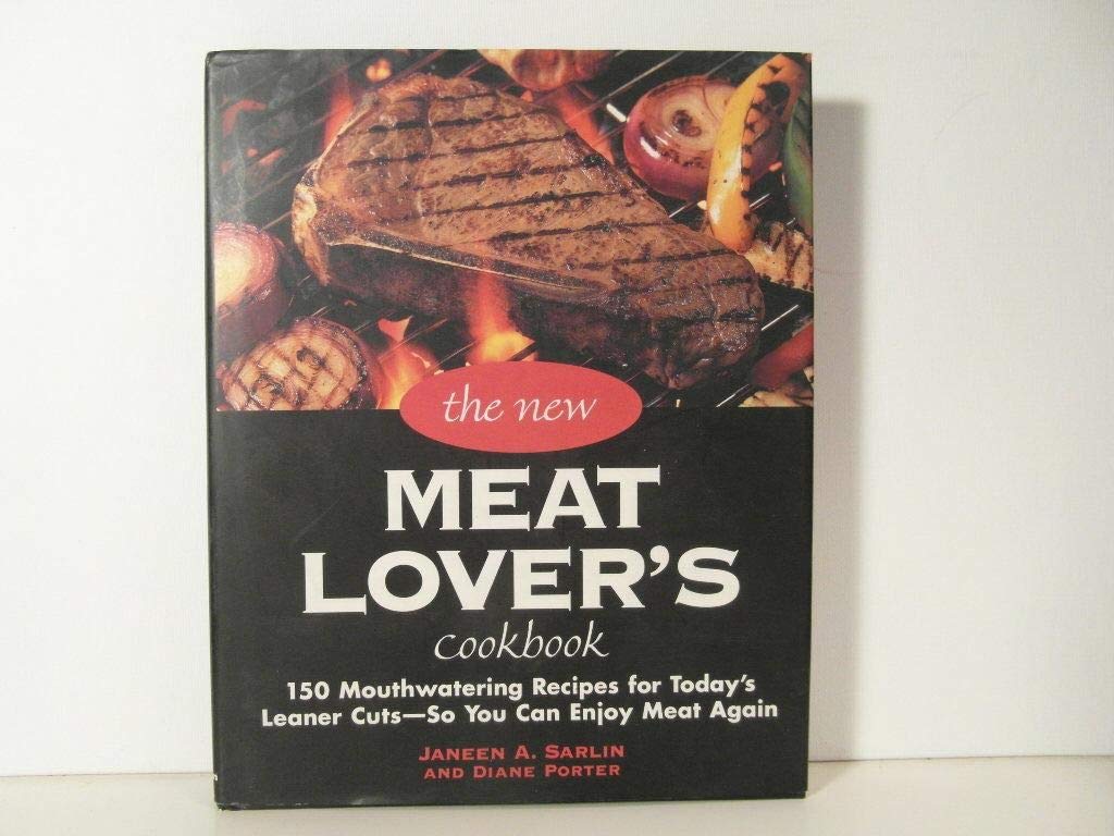 The New Meat Lover's Cookbook: Sarlin, Janeen A., Porter, Diane ...