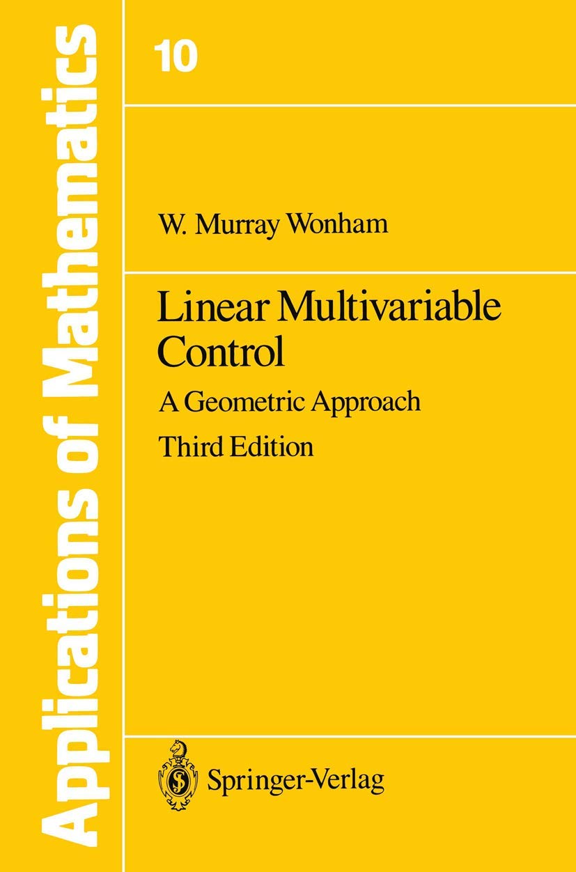 Linear Multivariable Control: A Geometric Approach (Stochastic ...