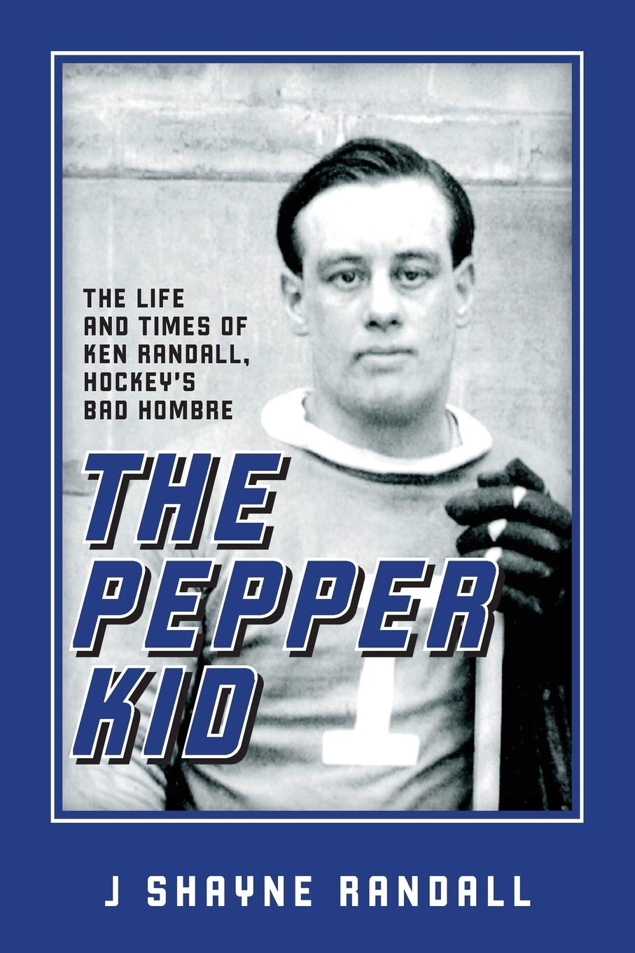 Amazon.com: The Pepper Kid: The Life and Times of Ken Randall, Hockey's ...