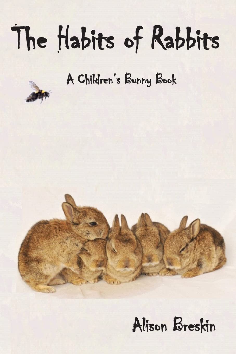 The Habits of Rabbits: A Children's Bunny Book: Breskin, Alison ...