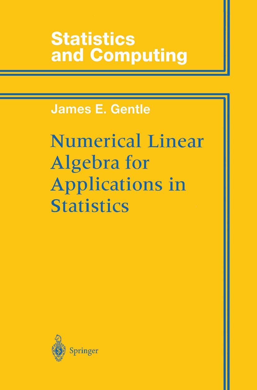 Numerical Linear Algebra for Applications in Statistics (Statistics and Computing): Gentle ...