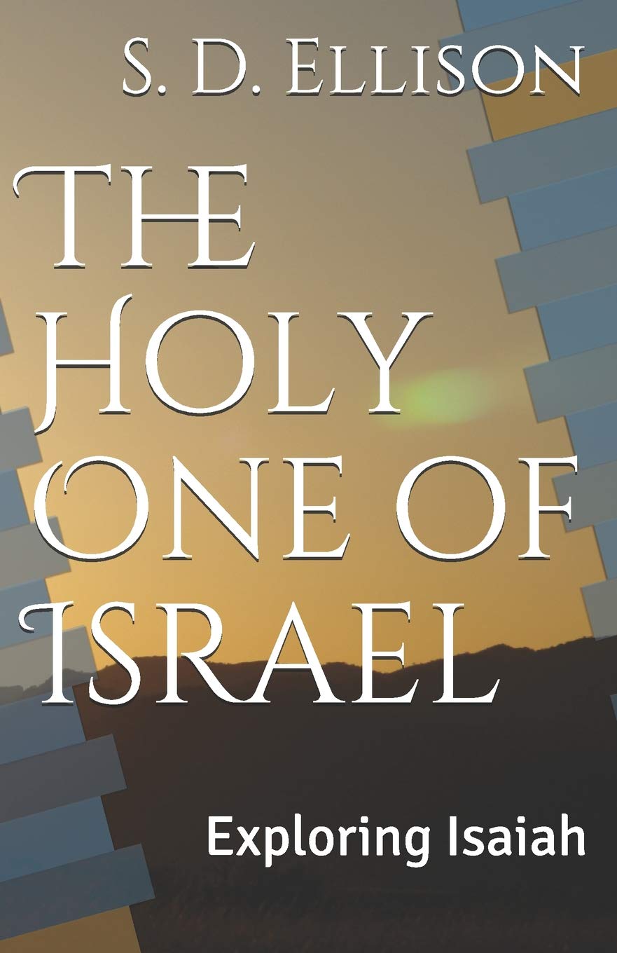 The Holy One of Israel: Exploring Isaiah: Ellison, S. D.: 9781096771463 ...