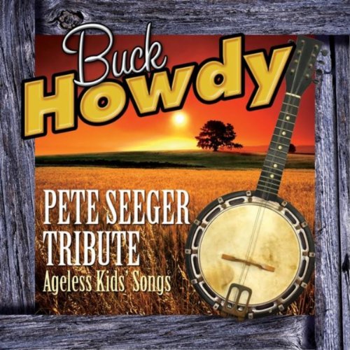 Spiele Pete Seeger Tribute - Ageless Kids' Songs von Buck Howdy auf ...