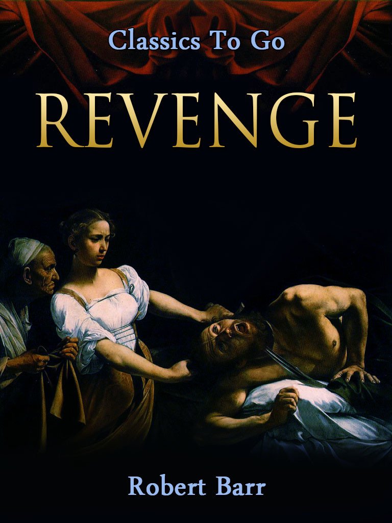Revenge! - Kindle edition by Barr, Robert. Literature & Fiction Kindle ...