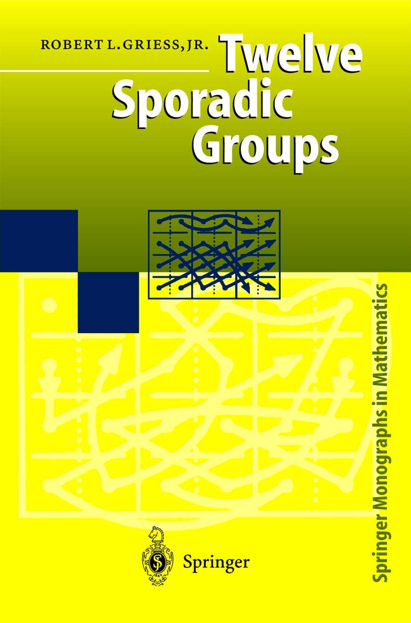 Twelve Sporadic Groups (Springer Monographs in Mathematics): Griess ...