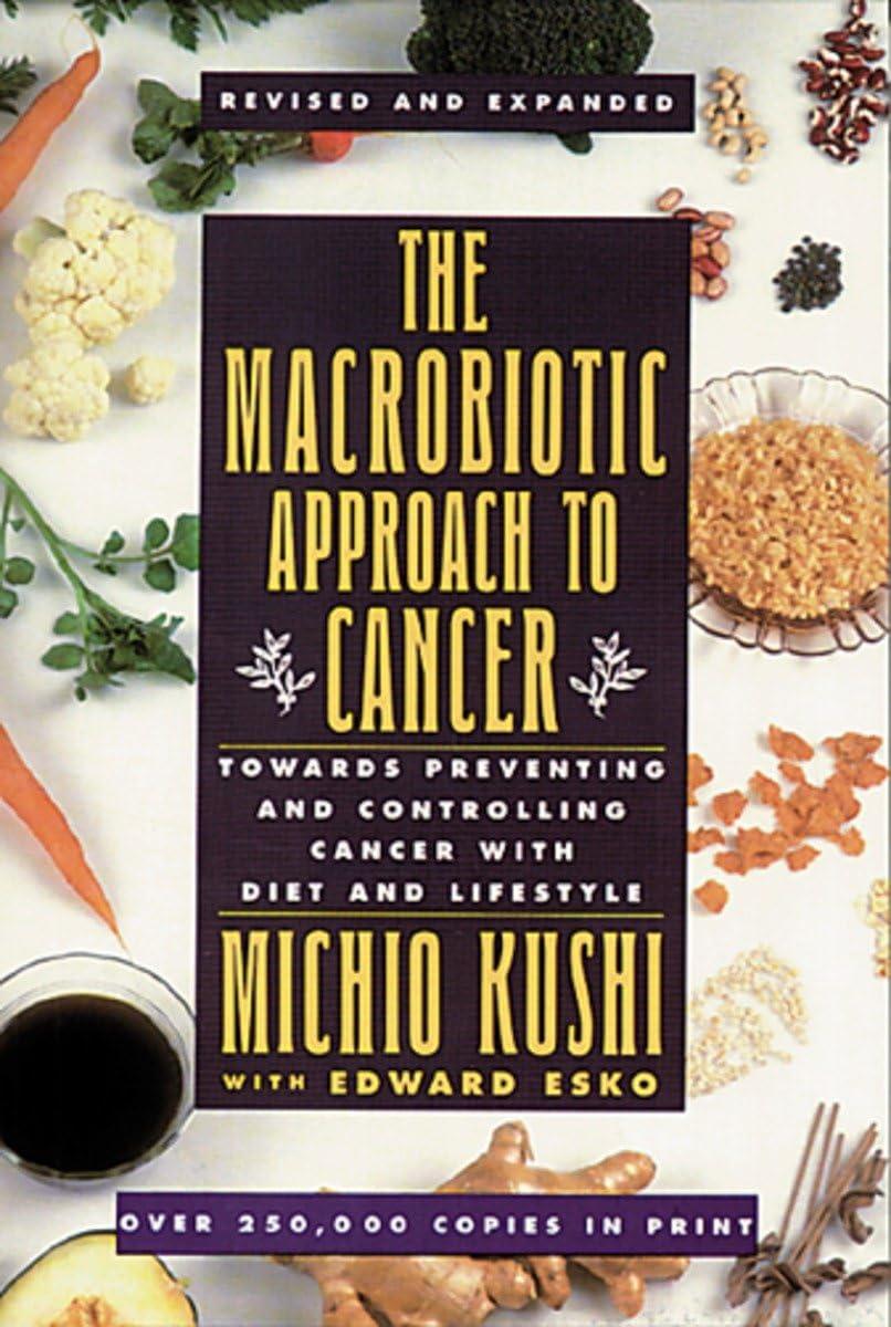 The Macrobiotic Approach to Cancer: Towards Preventing and Controlling ...