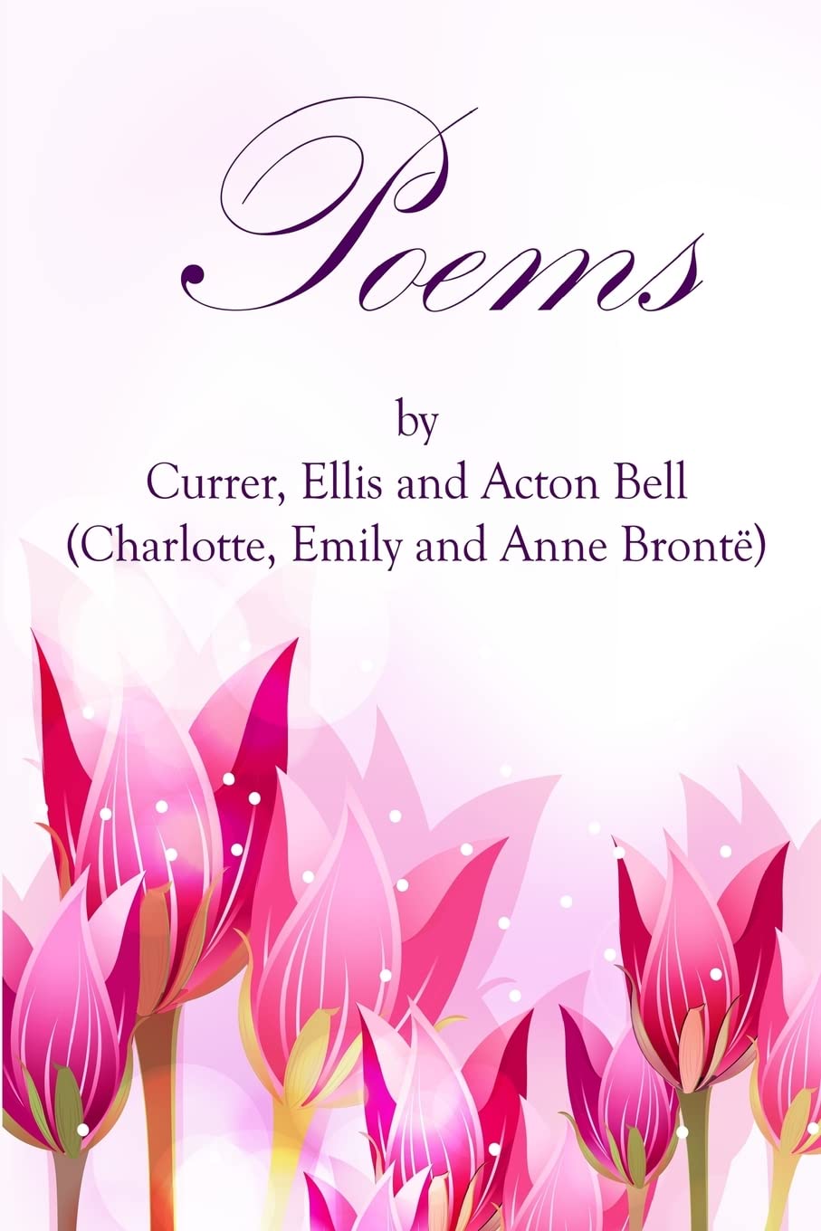 Poems by Currer, Ellis, and Acton Bell: (Starbooks Classics Editions ...