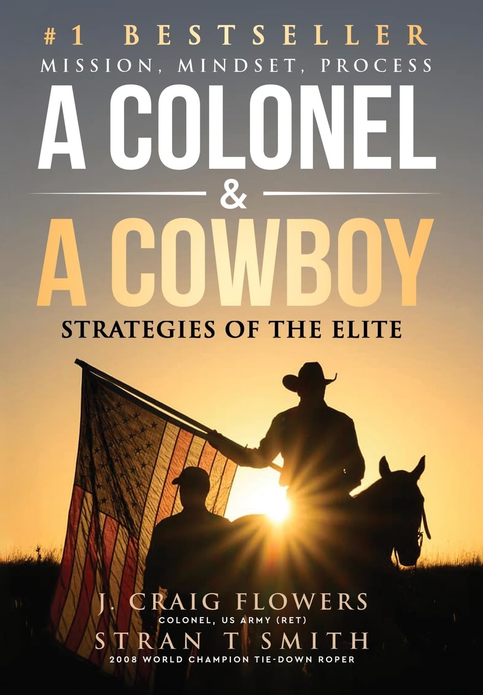 A Colonel & A Cowboy: Mission, Mindset, Process Strategies of the Elite ...