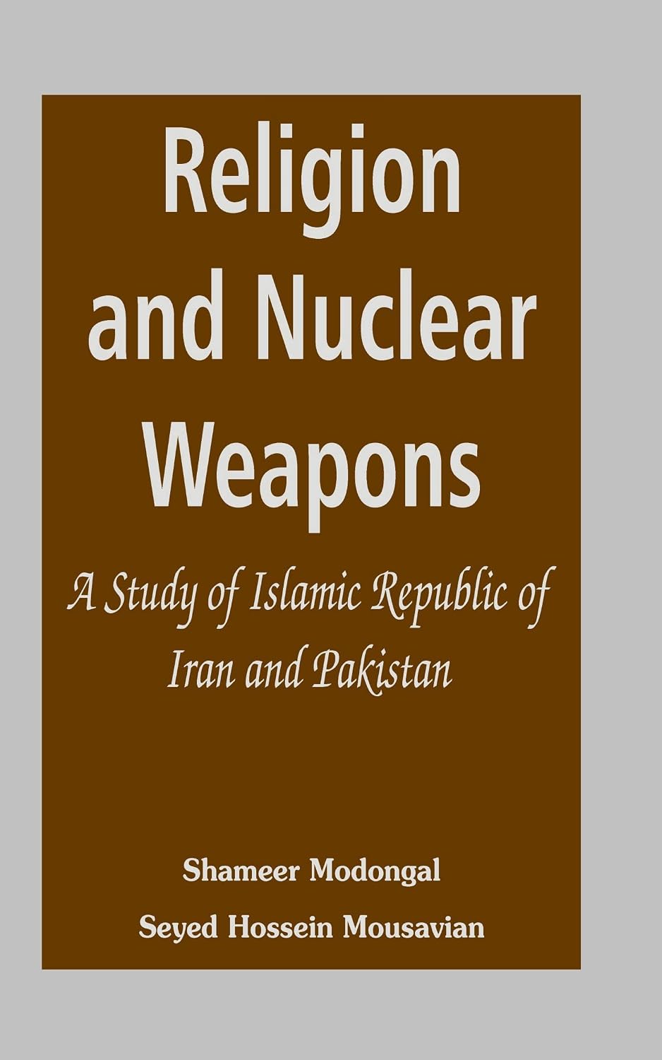 Religion and Nuclear Weapons: A Study of Islamic Republic of Iran and ...