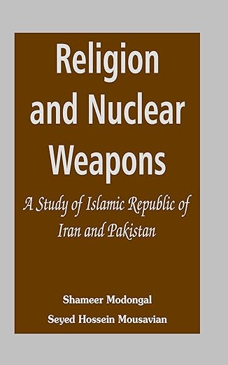 Religion and Nuclear Weapons: A Study of Islamic Republic of Iran and ...