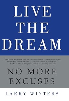 Live the Dream: No More Excuses: Winters, Larry: 9781455513628: Amazon ...