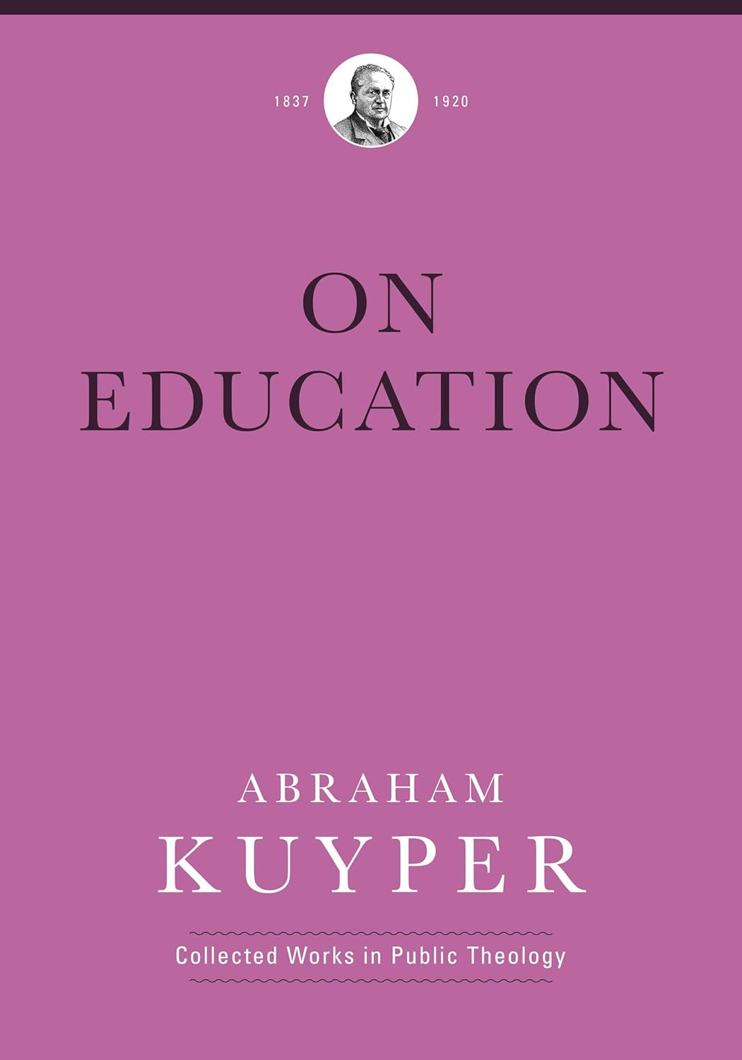 Amazon.com: On Education (Abraham Kuyper Collected Works in Public Theology) eBook : Kuyper ...