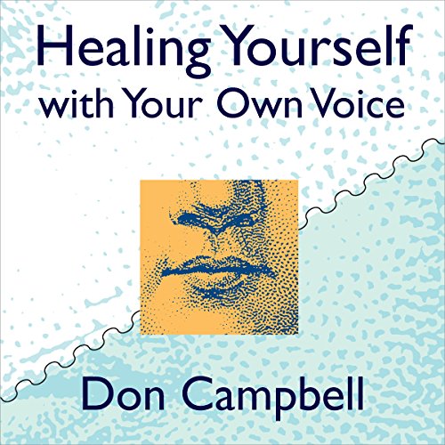 Healing Yourself with Your Own Voice: Your Own Voice Holds the Power to ...