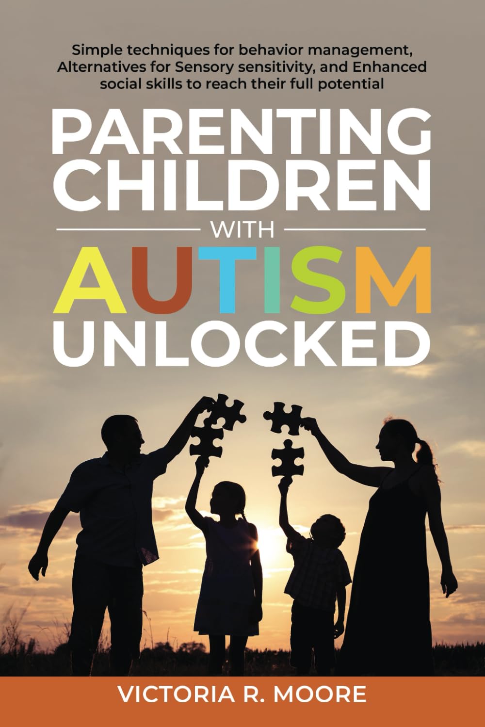 Parenting Children with Autism Unlocked: Simple techniques for behavior ...