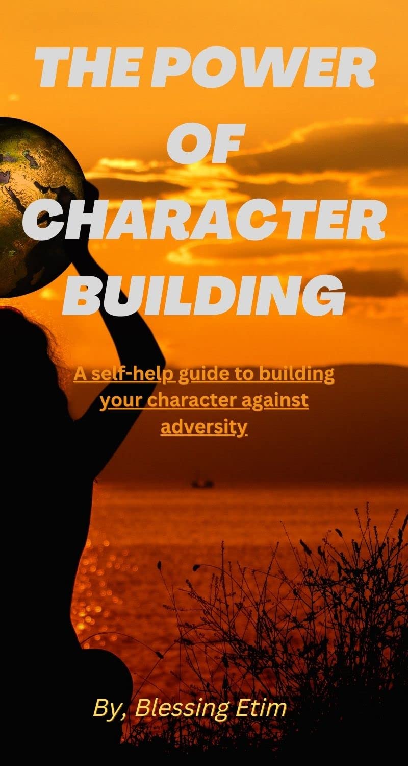 Amazon.com: The Power of Character Building eBook : Etim, Blessing ...