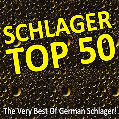 Schlager Top 50 - The Very Best Of German Schlager! [Clean] von Various ...