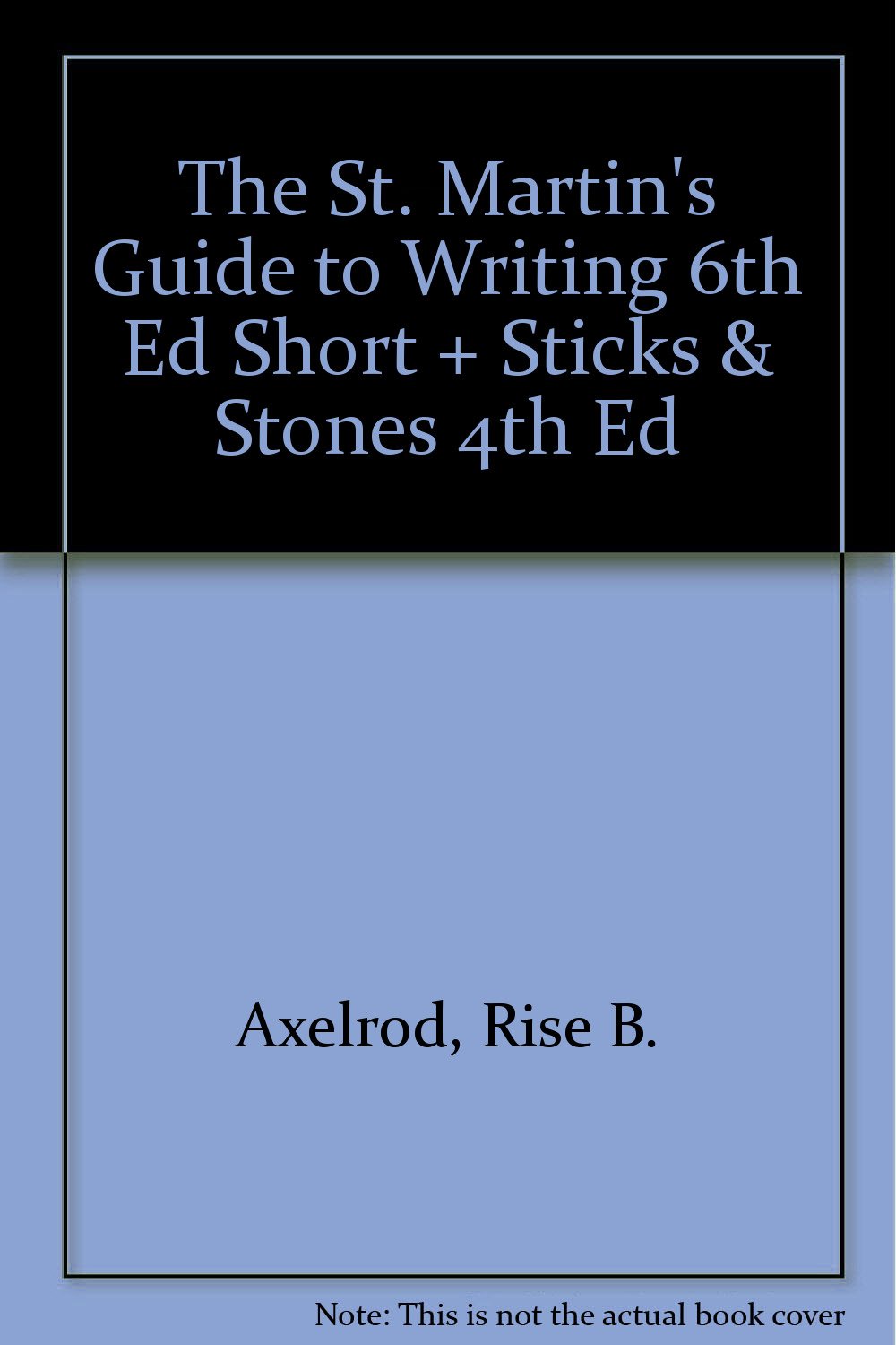 The St. Martin's Guide to Writing 6th Ed Short + Sticks & Stones 4th Ed ...