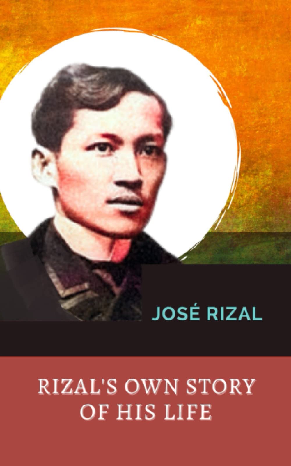 Buy Rizal's Own Story of His Life: The Original 1918 Classic by ...