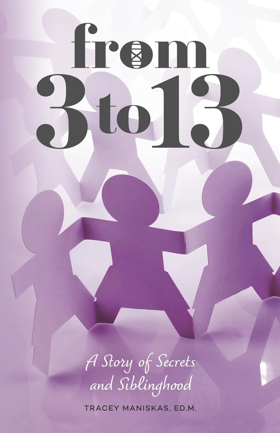 From 3 to 13: A Story of Secrets and Siblinghood: Maniskas, Tracey: 9781964245034: Amazon.com: Books