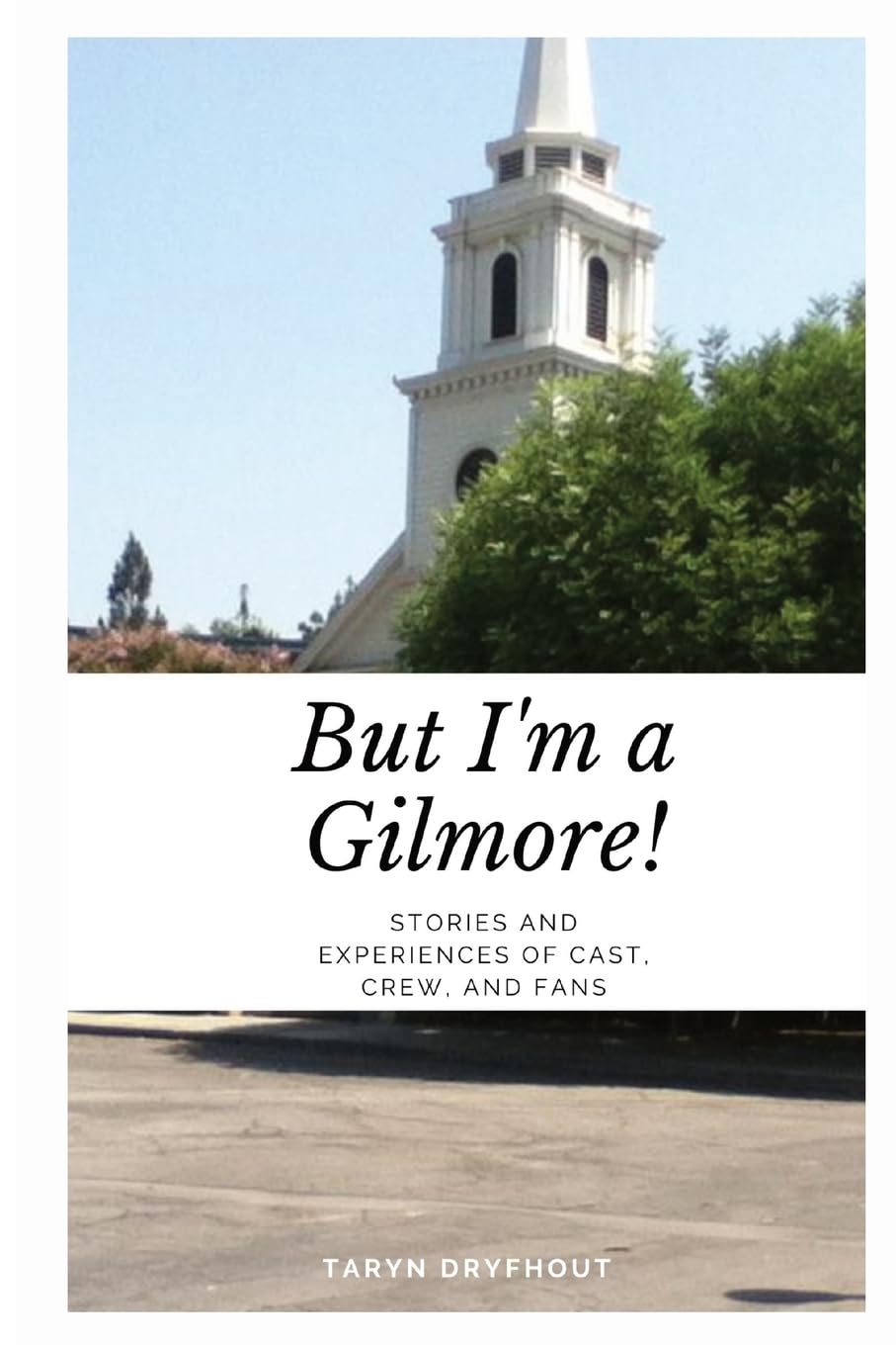 But I'm a Gilmore!: Stories and Experiences of Cast, Crew, and Fans ...