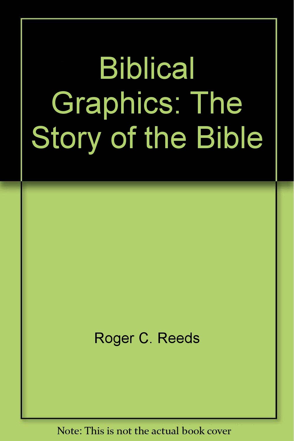 Biblical Graphics: The Story of the Bible: Roger C Reeds: 9780892659258 ...