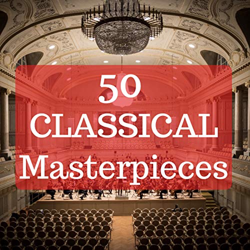 50 Classical Masterpieces von Ludwig van Beethoven, Wolfgang Amadeus ...