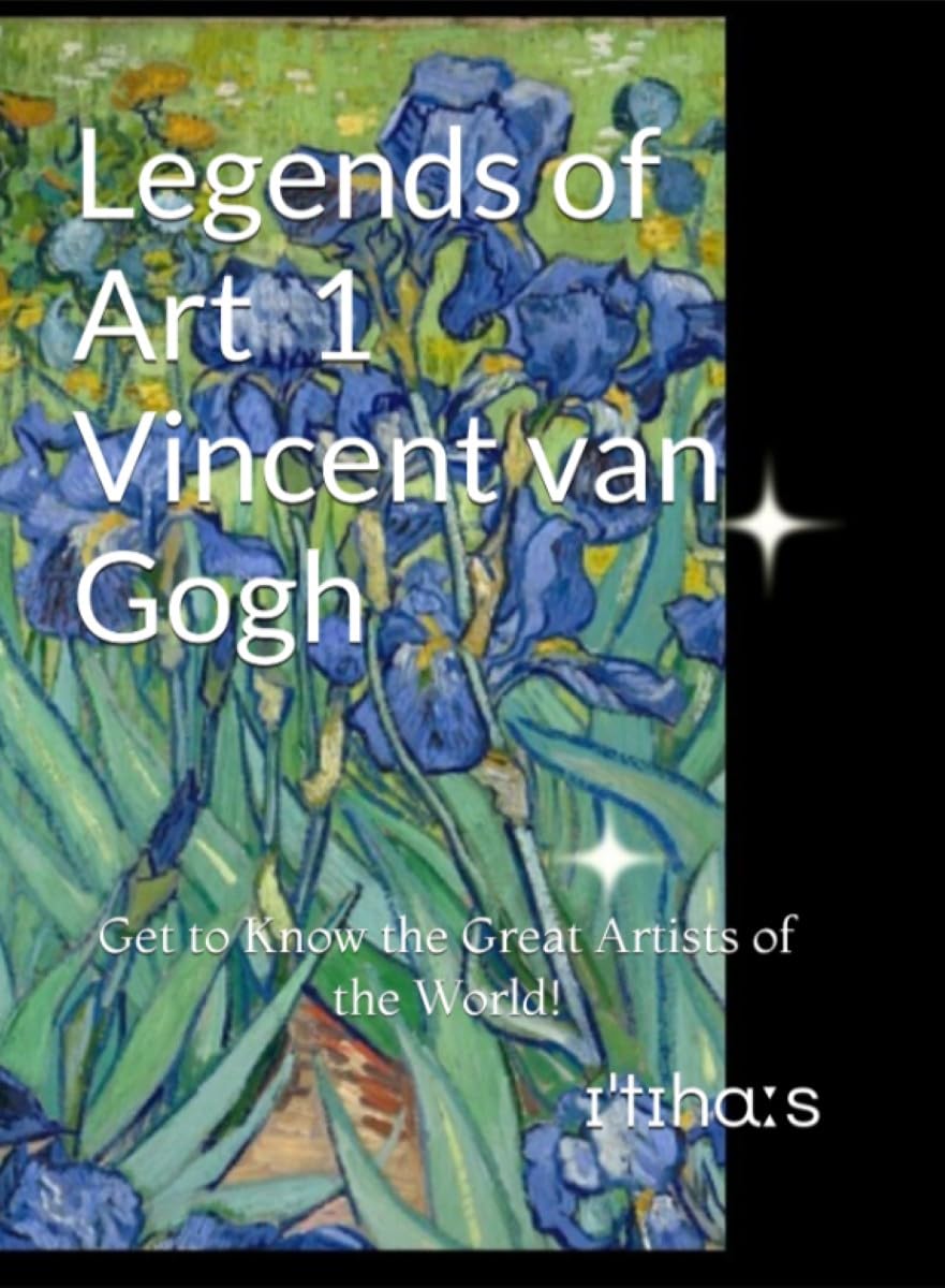 Legends of Art 1 Vincent van Gogh: Get to Know the Great Artists of the ...