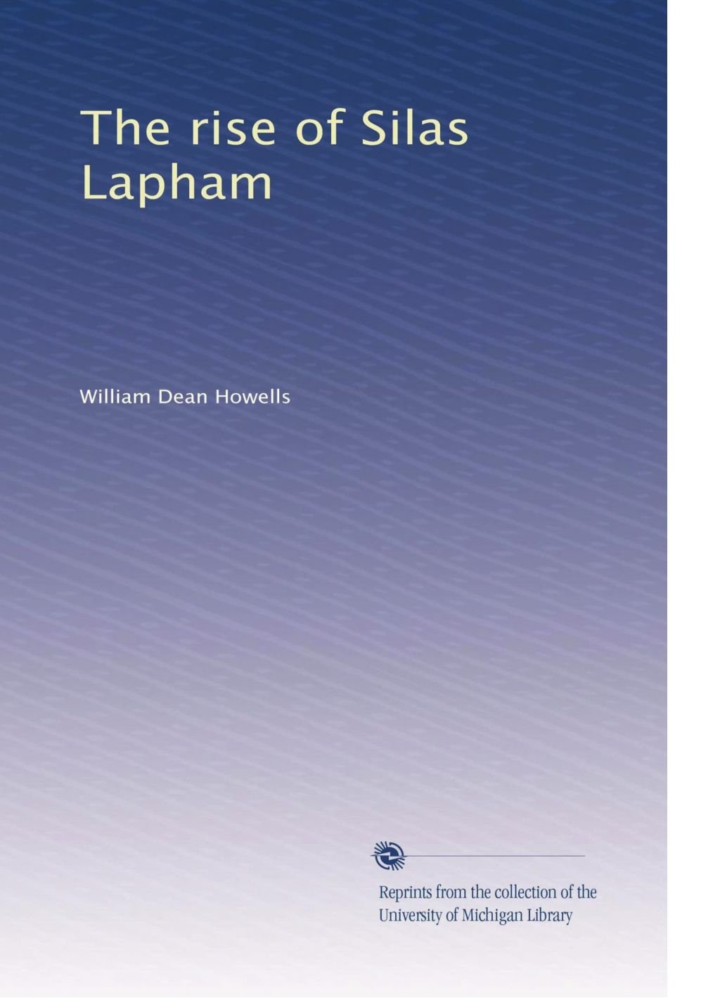 The rise of Silas Lapham: Howells, William Dean: Amazon.com: Books