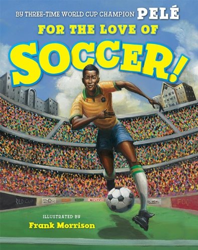 For the Love of Soccer!: Pelé, Morrison, Frank: 9781423115380: Amazon ...