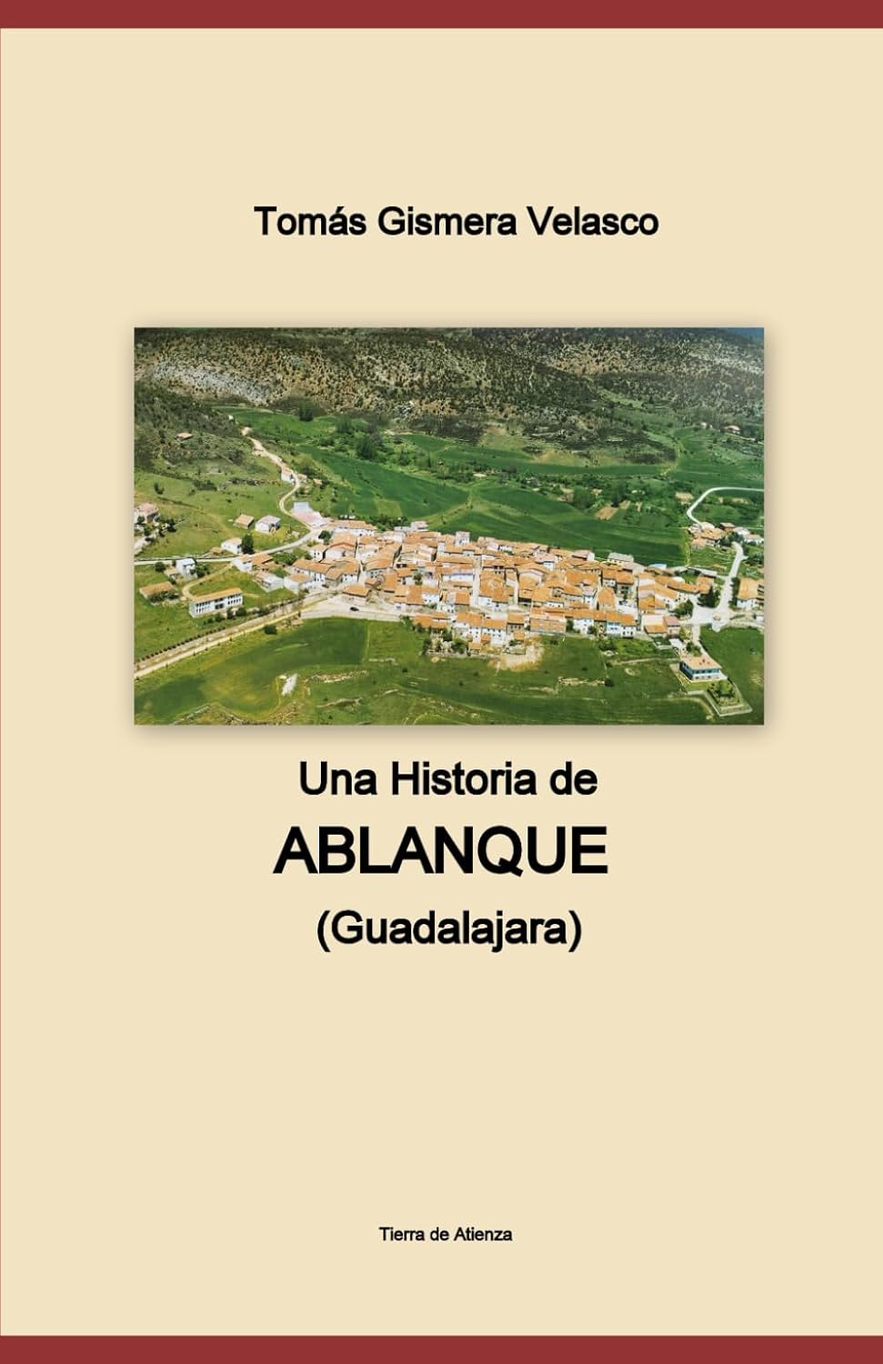 UNA HISTORIA DE ABLANQUE (Guadalajara) (Spanish Edition): Gismera ...