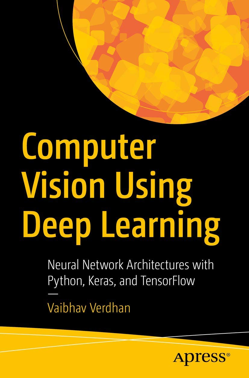 Computer Vision Using Deep Learning Neural Network Architectures With Python Desertcart India