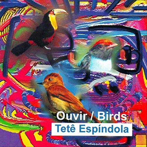 Play Ouvir / Birds by Tetê Espíndola on Amazon Music