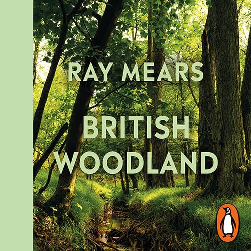 British Woodland: Amazon.co.uk: Mears, Ray, Mears, Ray: 9781786147523 ...