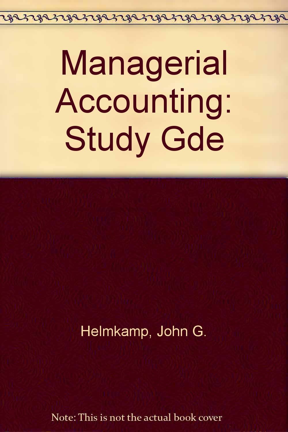 Managerial Accounting, Study Guide: Helmkamp, John G.: 9780471834649 ...