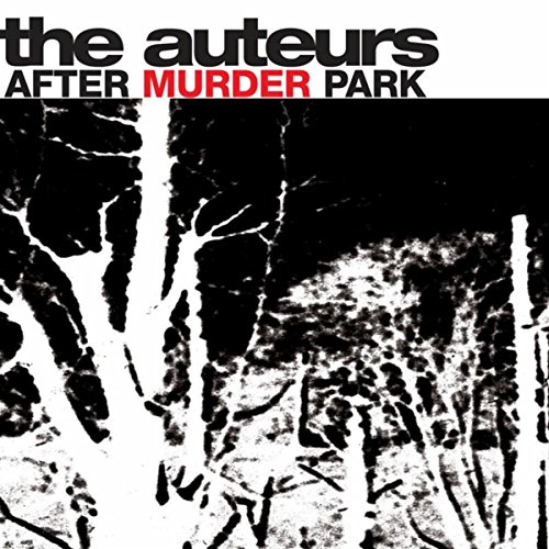 Écouter After Murder Park par The Auteurs sur Amazon Music Unlimited