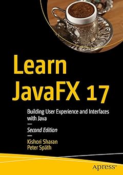 Learn JavaFX 17: Building User Experience and Interfaces with Java ...