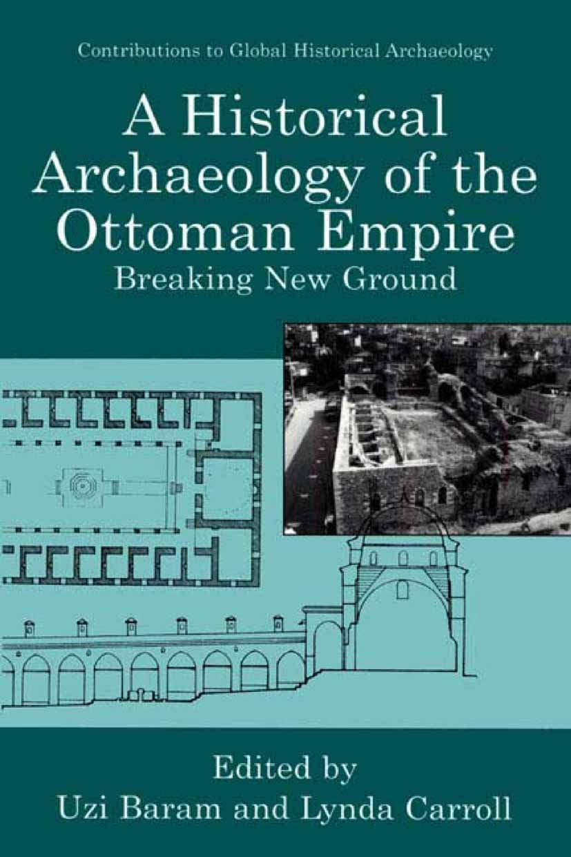 A Historical Archaeology of the Ottoman Empire: Breaking New Ground ...